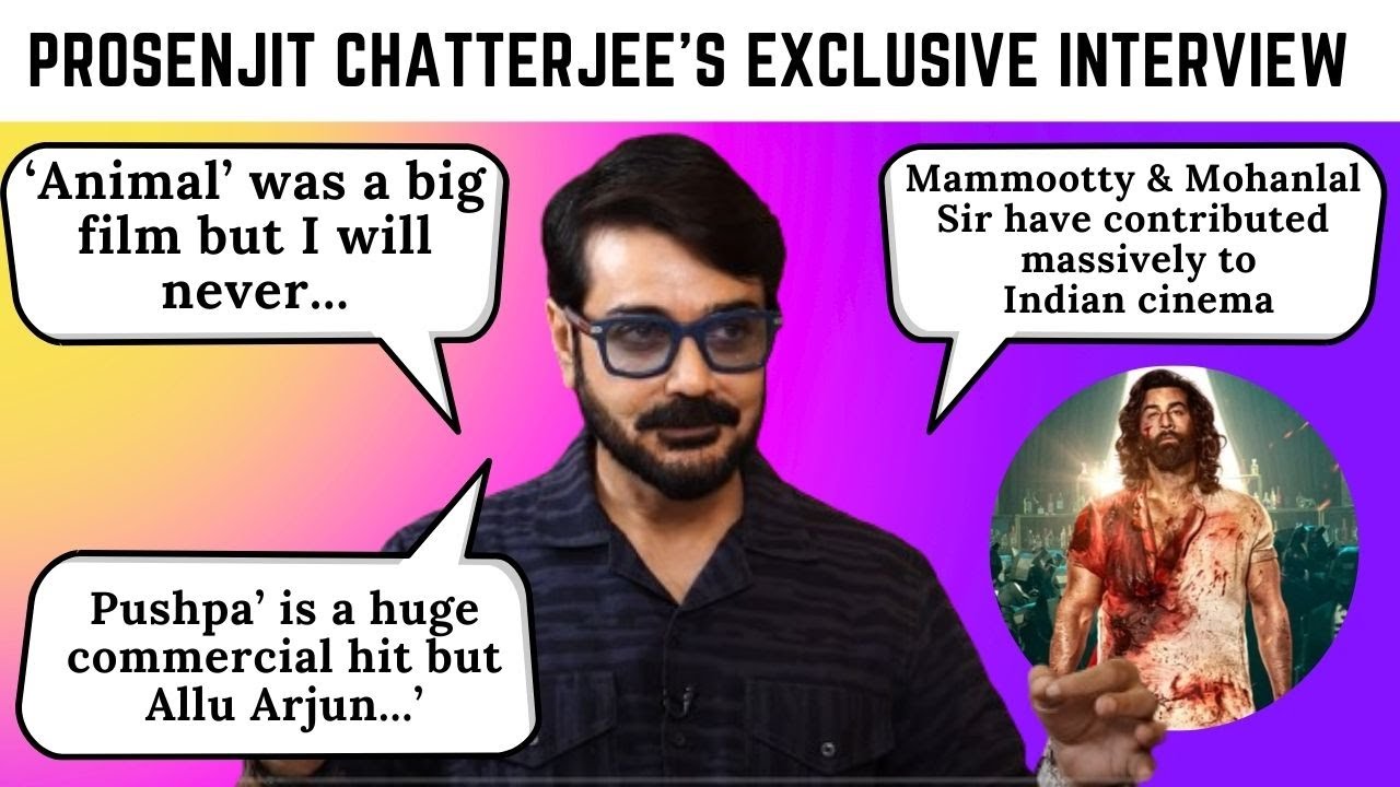 Prosenjit Chatterjee on Allu Arjun, Salman Khan, Mammootty, Pushpa ...
