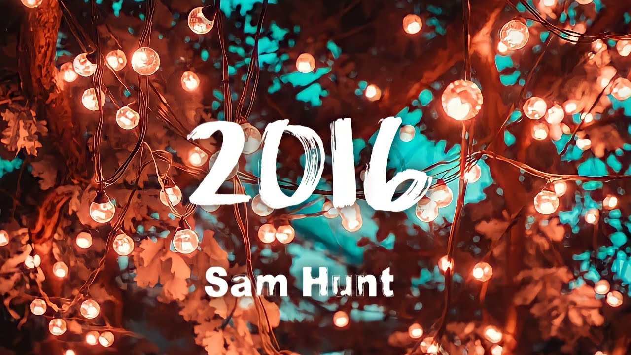 Sam Hunt - 2016 (lyrics) - YouTube