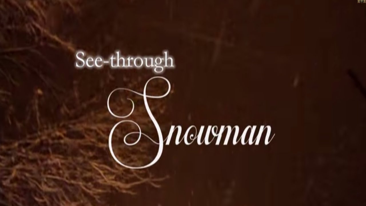 See-through Snowman - YouTube