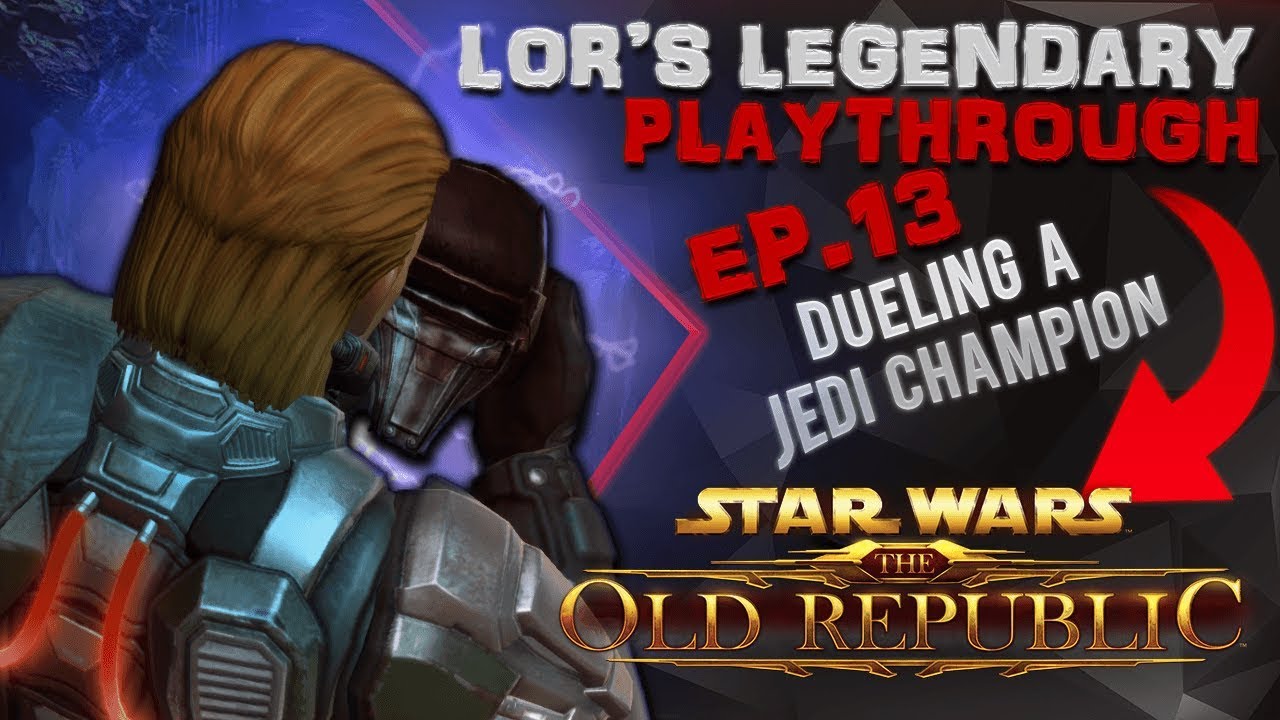 Lor's Legendary Playthrough Ep.13 - "Dueling a Jedi Champion" [Sith ...