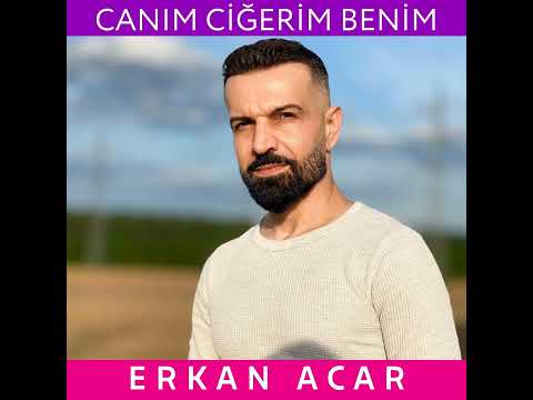 Erkan Acar - Canım Ciğerim Benim (Official Audio)