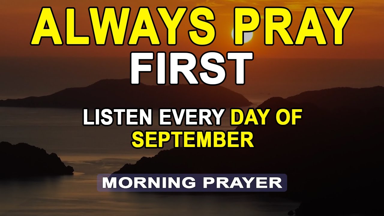 ALWAYS PRAY FIRST TODAY | Listen This Blessed Prayer in The Month of ...