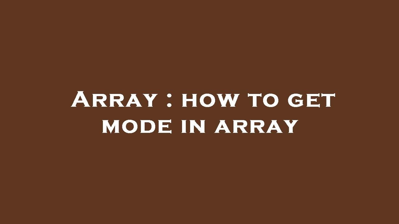 Array How To Get Mode In Array YouTube array-how-to-get-mode-in-array-youtube