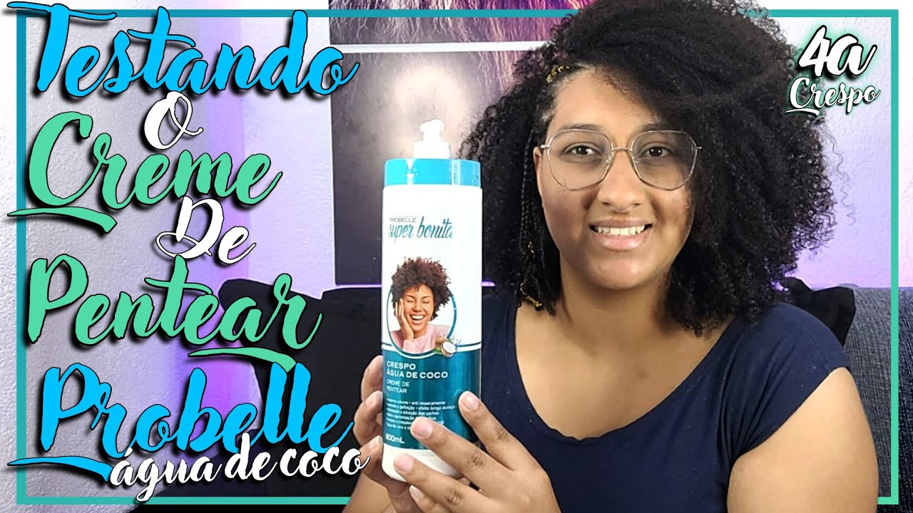 TESTANDO O CREME DE PENTEAR PROBELLE CRESPO ÁGUA DE COCO - YouTube