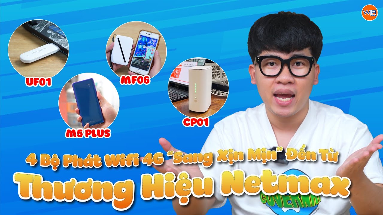 4 Bộ Phát Wifi 4G "Sang-Xịn-Mịn" Đến Từ Thương Hiệu Netmax | WIFI.COM.VN - YouTube