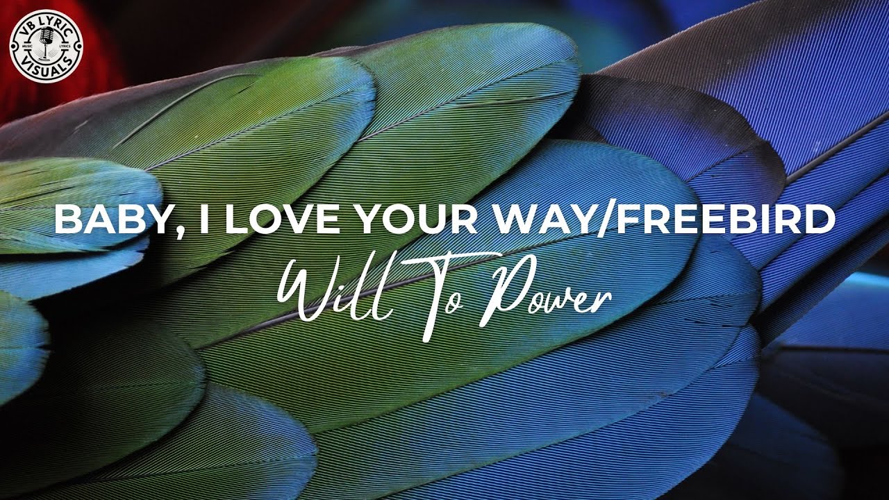 Will To Power - Baby, I Love Your Way/Freebird Medley (HD Lyric Video ...