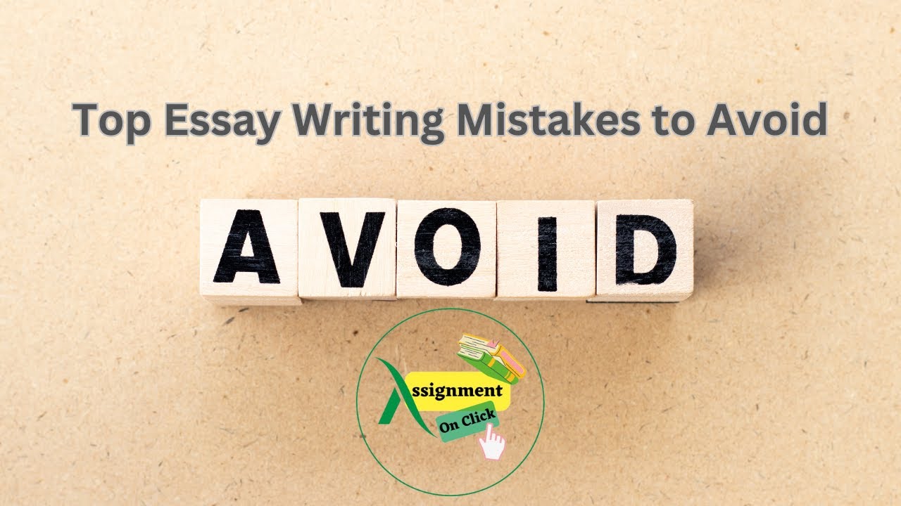Top Essay Writing Mistakes to Avoid I Assignment On Click I Essay ...