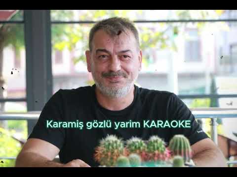 Karamiş gözlü yarim KARAOKE