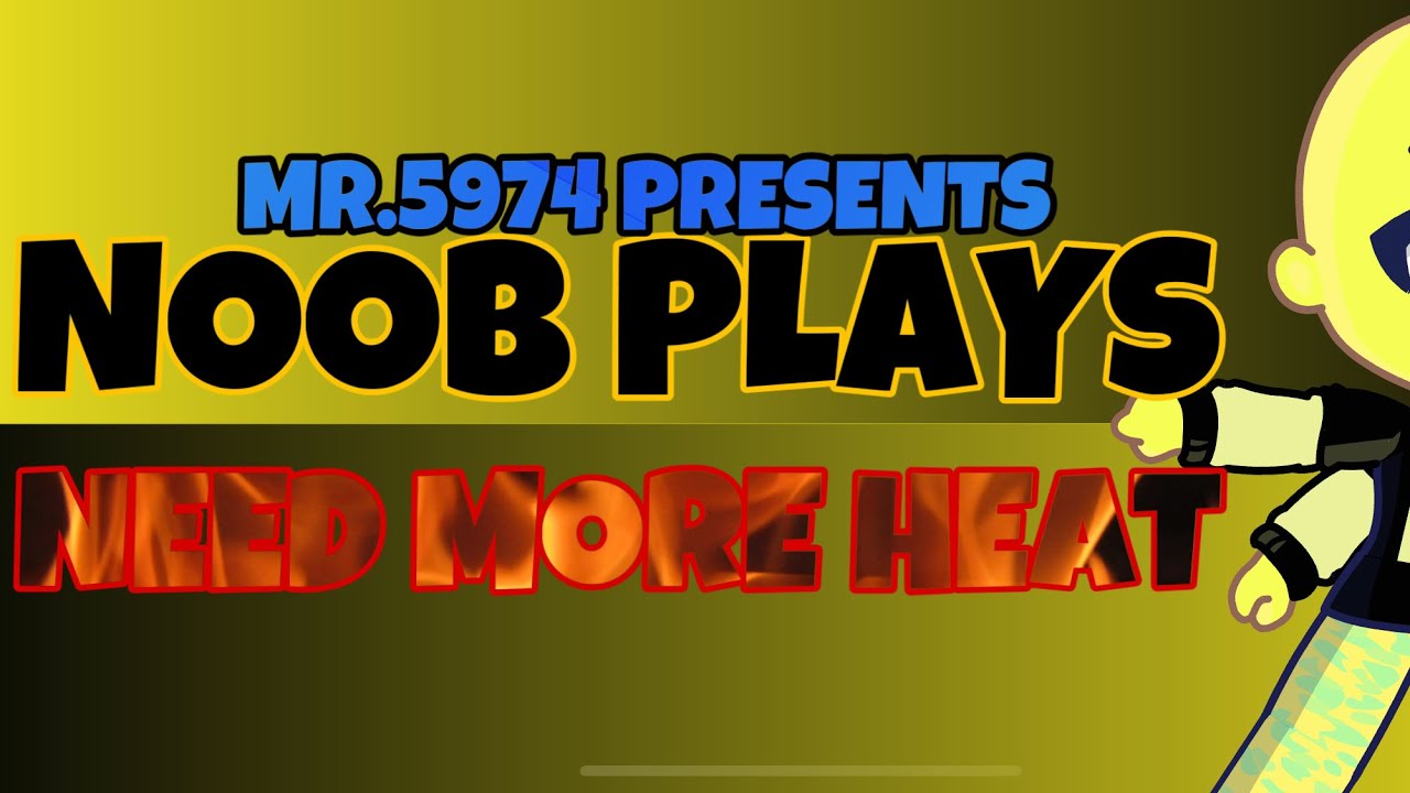 NOOB PLAYS: NEED MORE HEAT (S2 EP.2) - YouTube