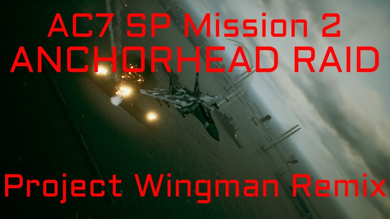 Ace Combat 7 Remixed | SP Mission 2: Anchorhead Raid w/ Project Wingman ...