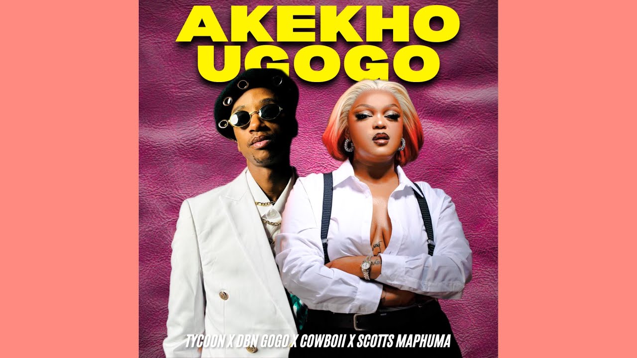Scotts Maphuma & DBN Gogo - Akekho Ugogo Ft. Cow Boii & Tycoon ...