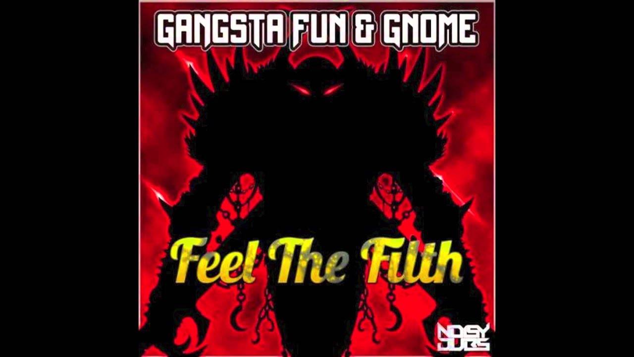 Gangsta Fun + Gnome - Feel The Filth (AT DAWN WE RAGE REMIX) - YouTube
