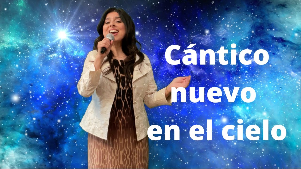 "Cántico nuevo en el cielo" (Maritza Pinto Sánchez) - YouTube