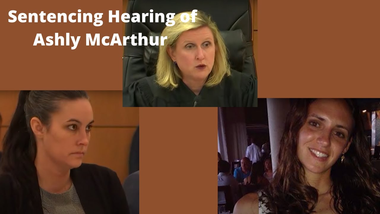 Sentencing Hearing Of Ashley Mcarthur Youtube 9919
