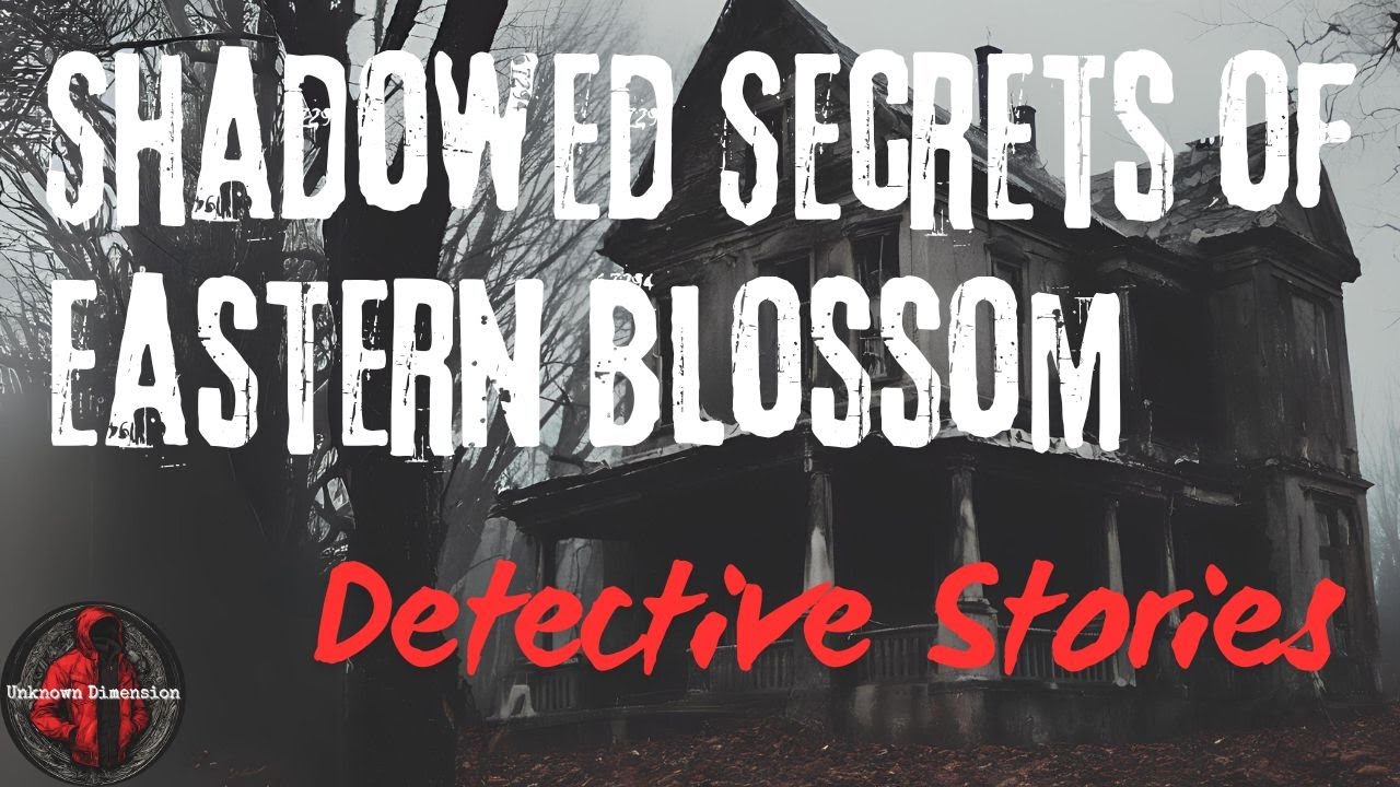 Shadowed Secrets of Eastern Blossom | Crime Story | Detective Story ...