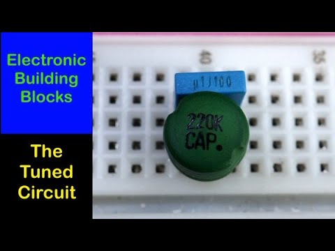 Electronic Building Blocks The Tuned Circuit - #086 - YouTube
