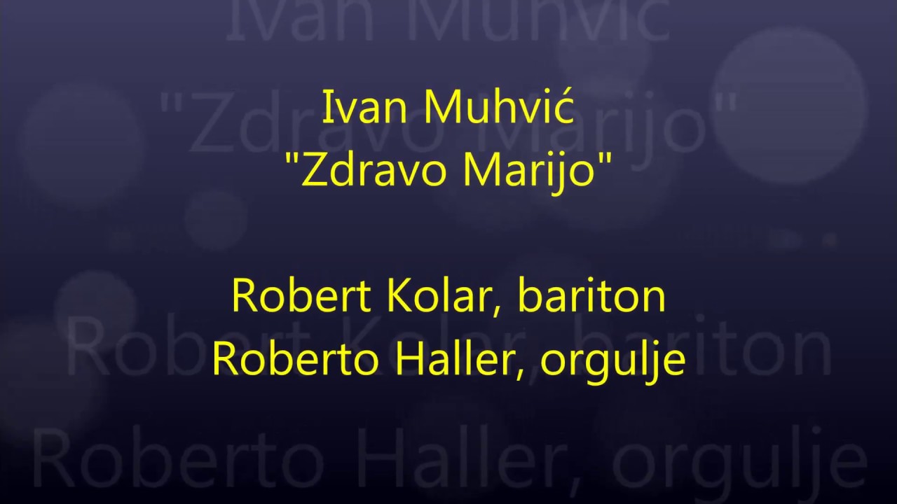 Ivan Muhvić: "Zdravo Marijo" - Robert Kolar, bariton i Roberto Haller ...