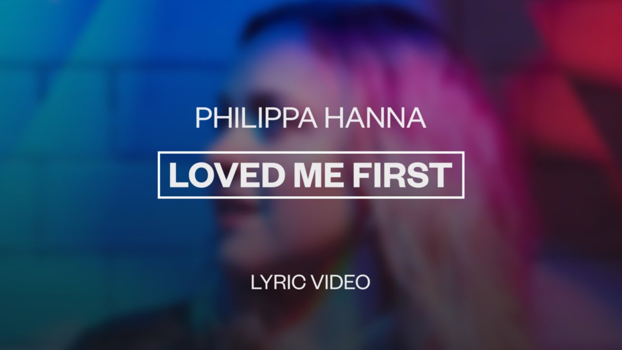 Philippa Hanna - Loved Me First | Lyric Video - YouTube Music
