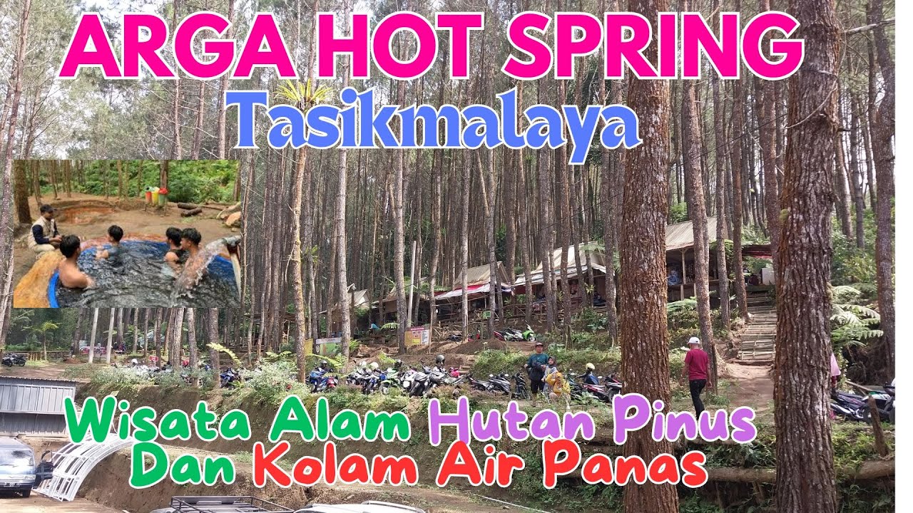 Arga Hot Springs Tasikmalaya Wisata Hutan Pinus & Kolam Air Panas # ...