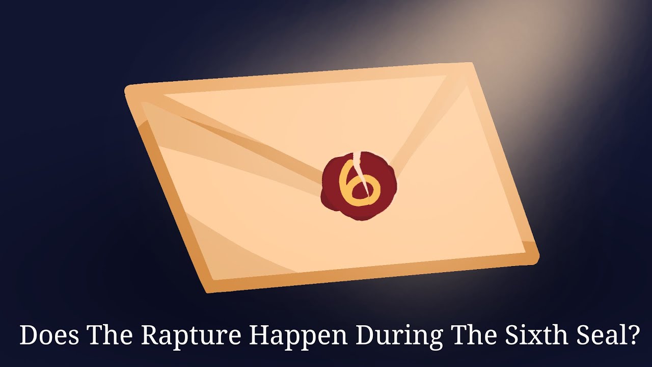 Does The Rapture Happen During The Sixth Seal? - YouTube