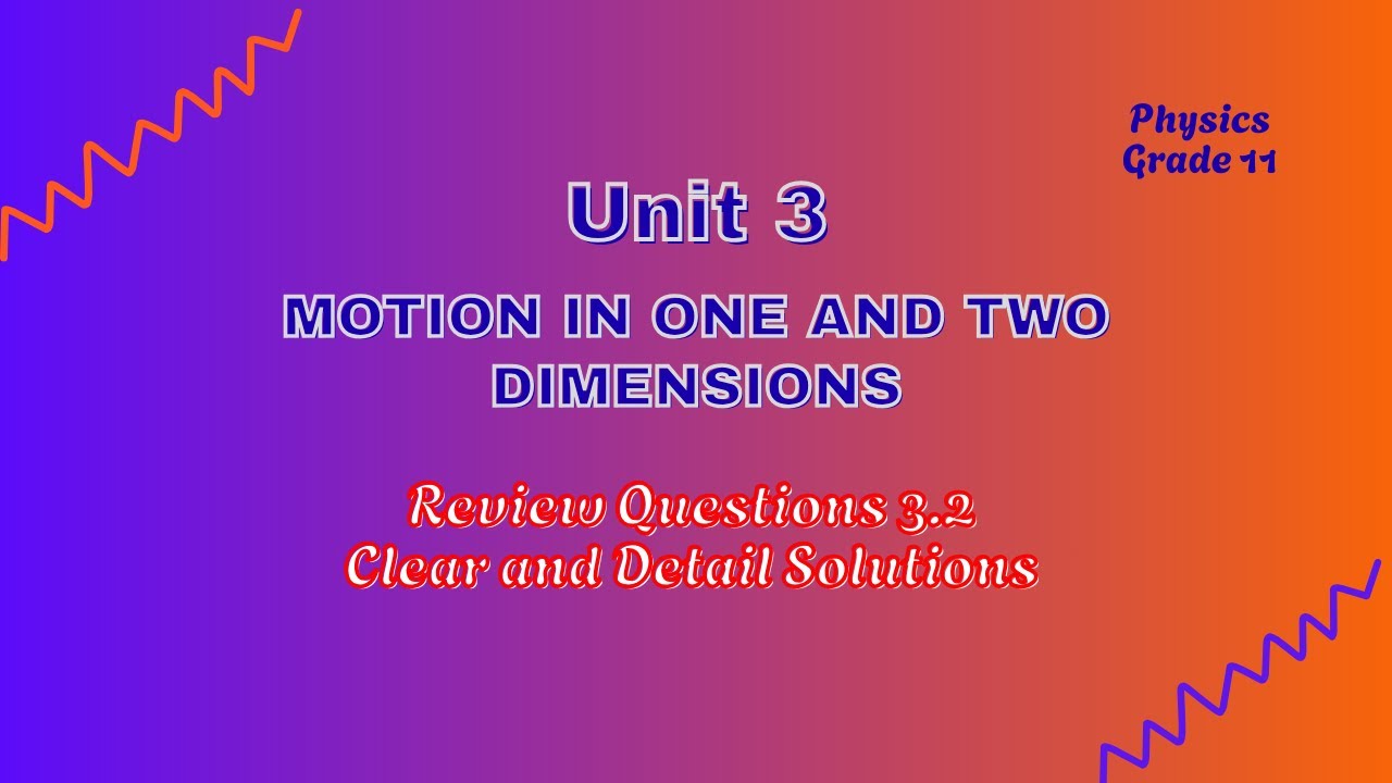 Grade 11 Physics: Unit 3 Motion in One and Two Dimensions - Detailed ...