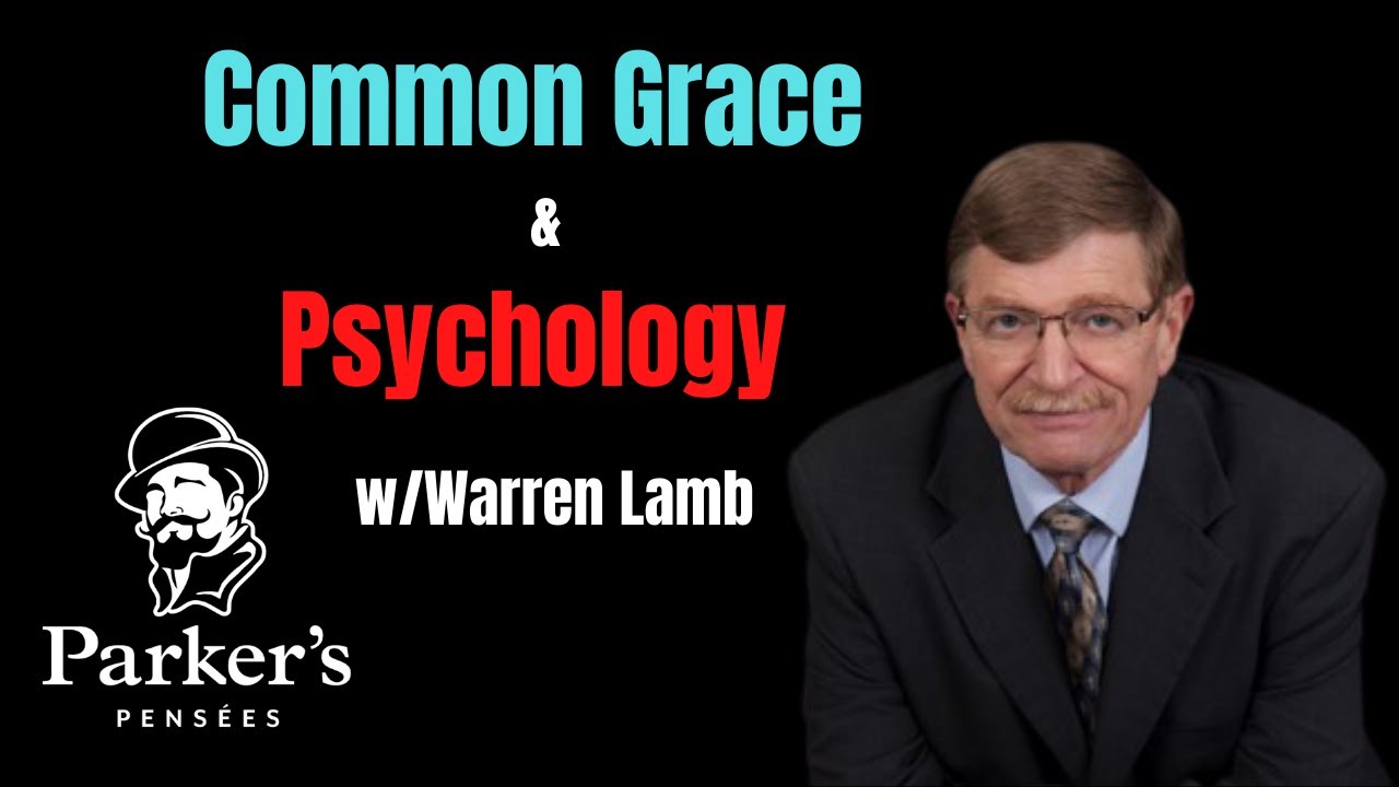 Common Grace and Psychology | w/Dr. Warren Lamb - PPP ep. 66 - YouTube