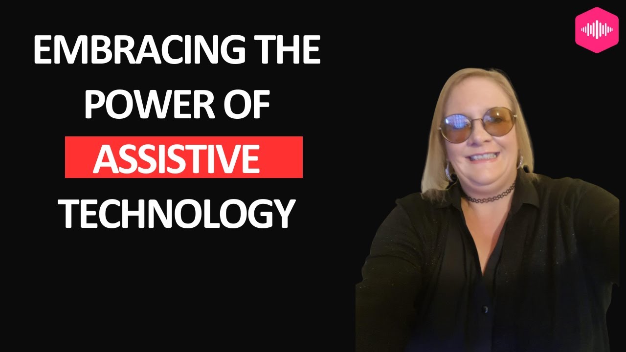 Embracing the Power of Assistive Technology - YouTube