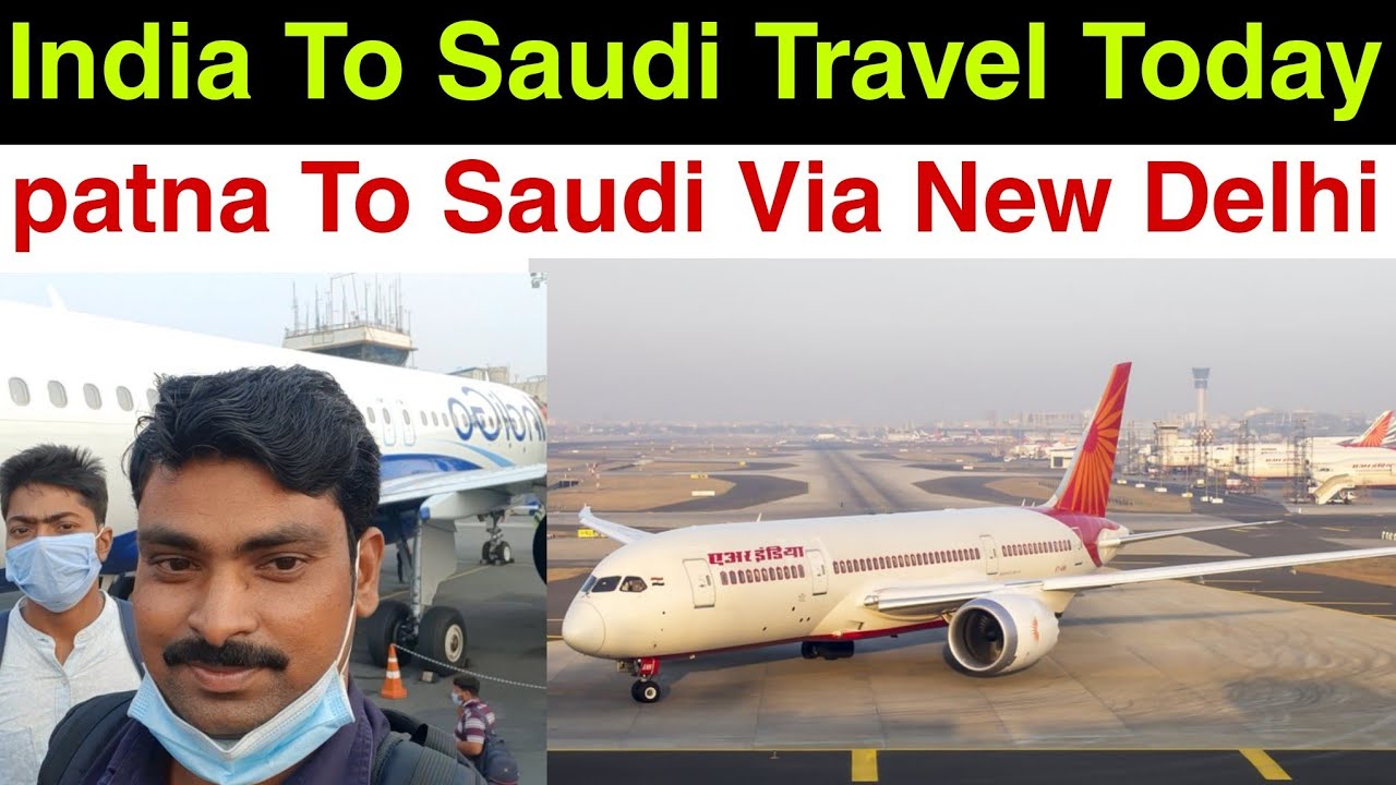 India To Saudi Arabia Travel | Patna Bihar To IGI Delhi Airport Flight ...