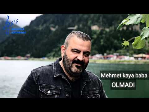 Mehmet kaya baba _ OLMADI