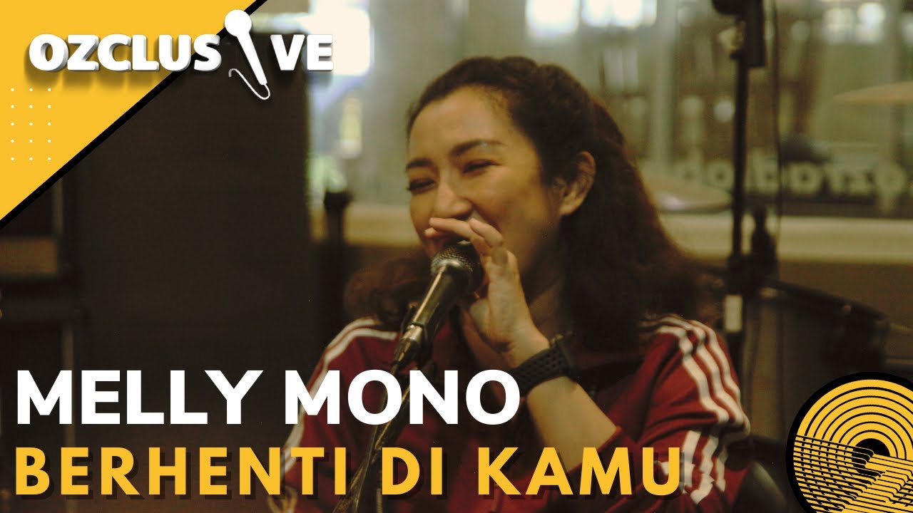 MELLY MONO - BERHENTI DI KAMU / OZCLUSIVE - YouTube