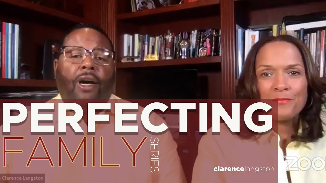 Perfecting Family Pt 4-Apostle Clarence Langston & Pastor Robyn ...