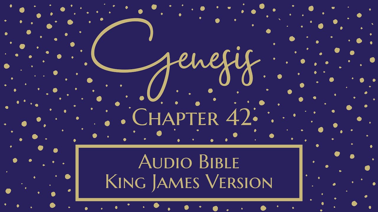 Genesis 42 - Audio Bible - King James Version - Genesis Chapter 42 ...