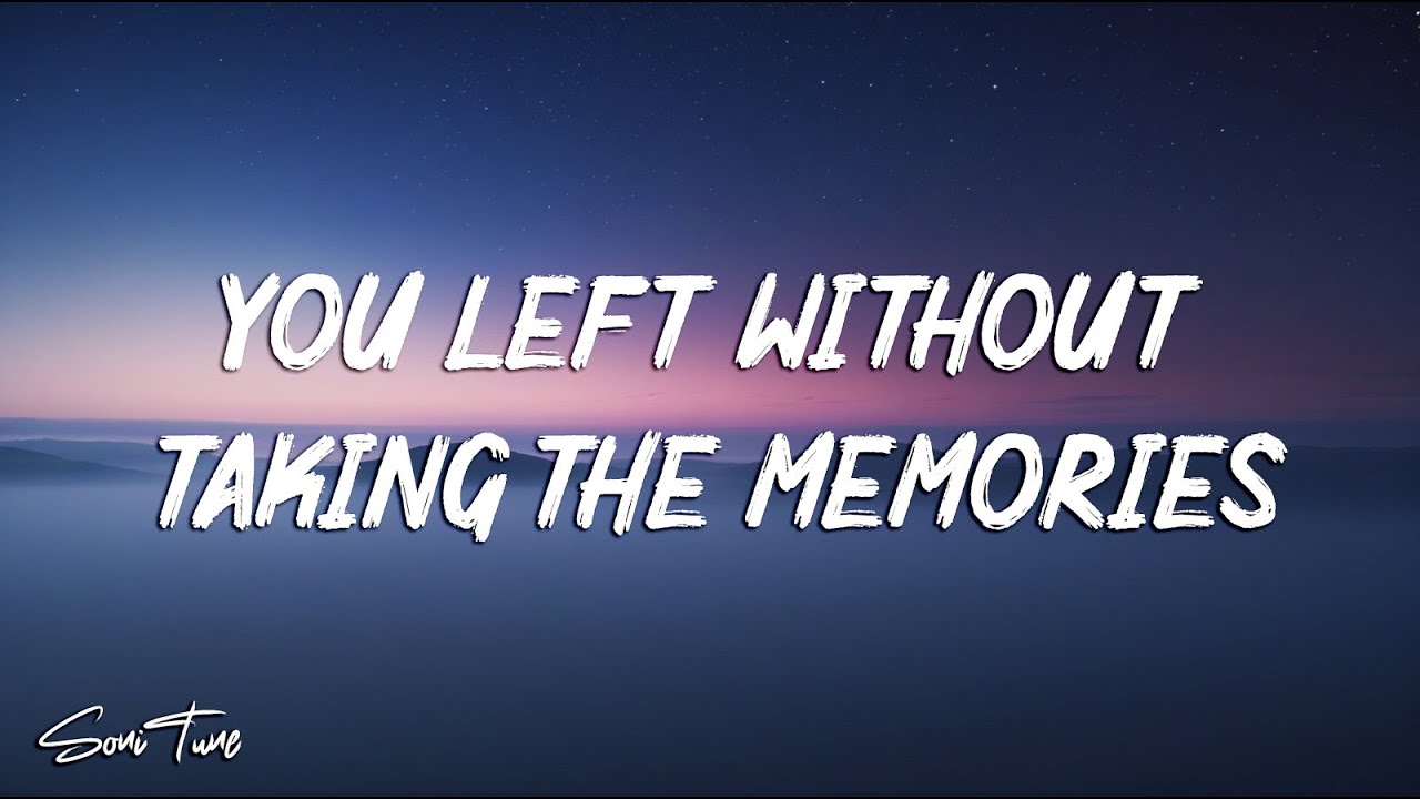 You Left Without Taking the Memories – Lost Love & Heartbreak Song ...