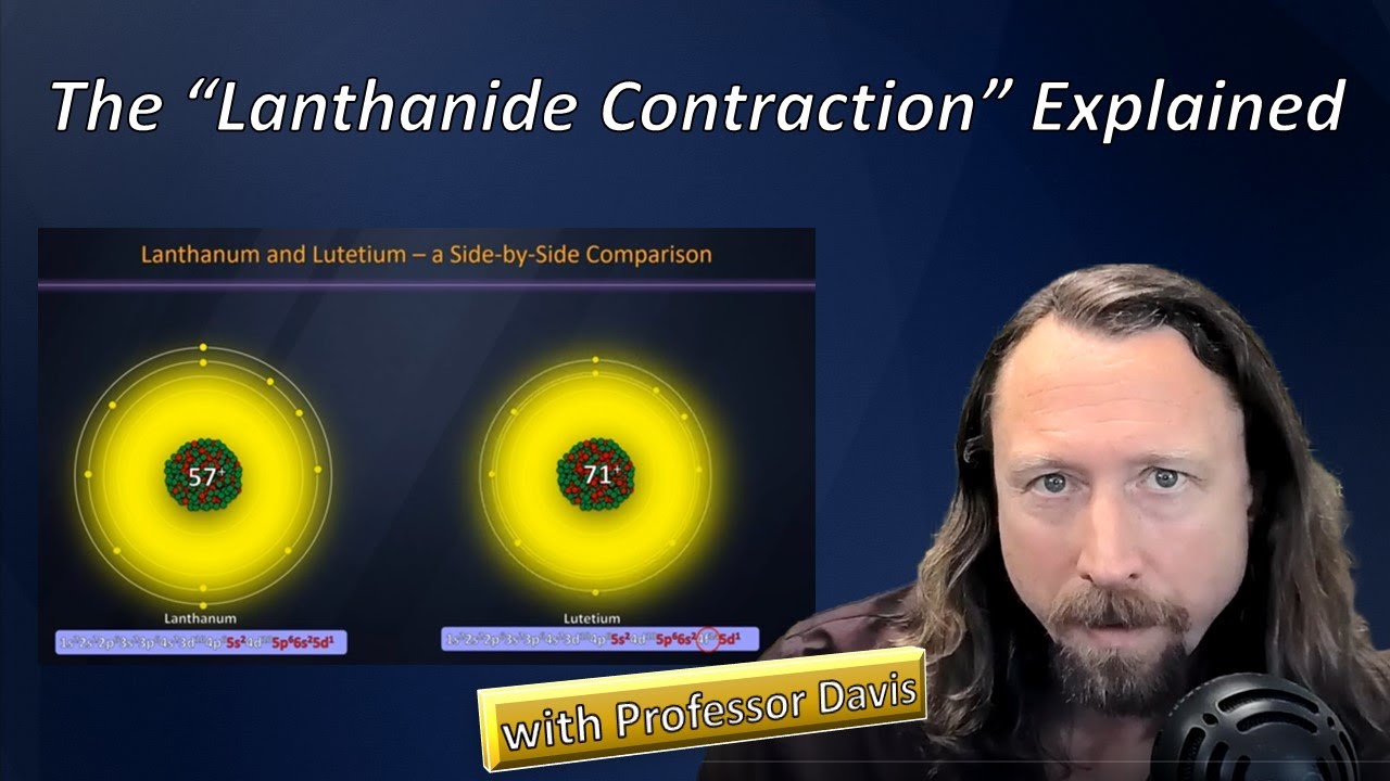 What the heck is the "Lanthanide Contraction"? Professor Davis Explains - YouTube