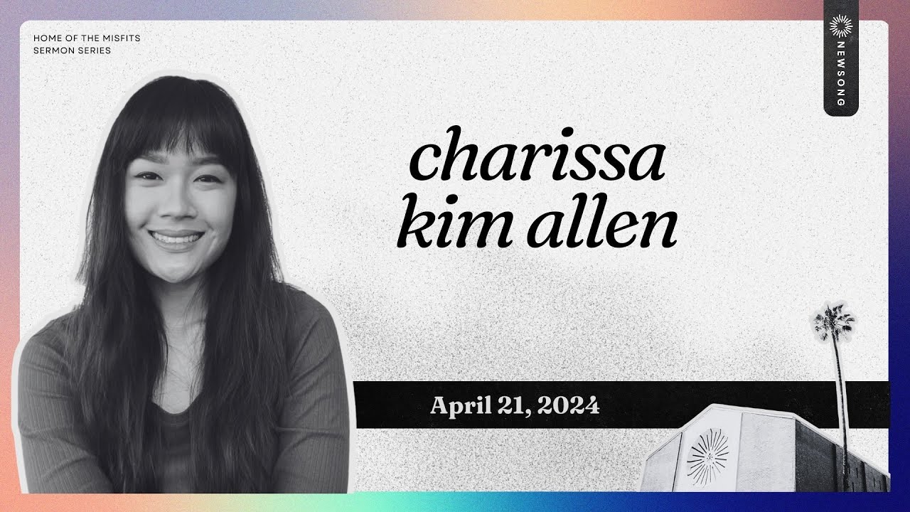 Newsong || April 21, 2024 || Charissa Kim Allen - YouTube