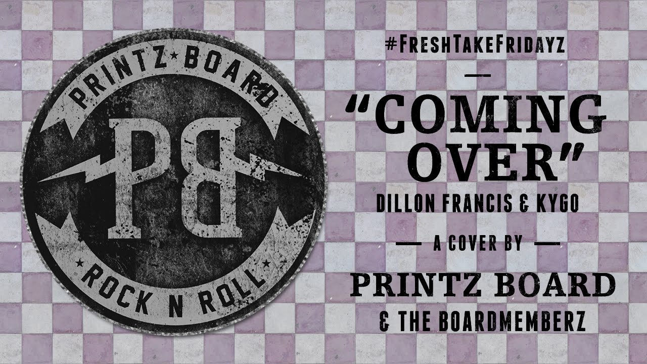 Dillon Francis and Kygo - COMING OVER (Printz Board & the Boardmemberz ...