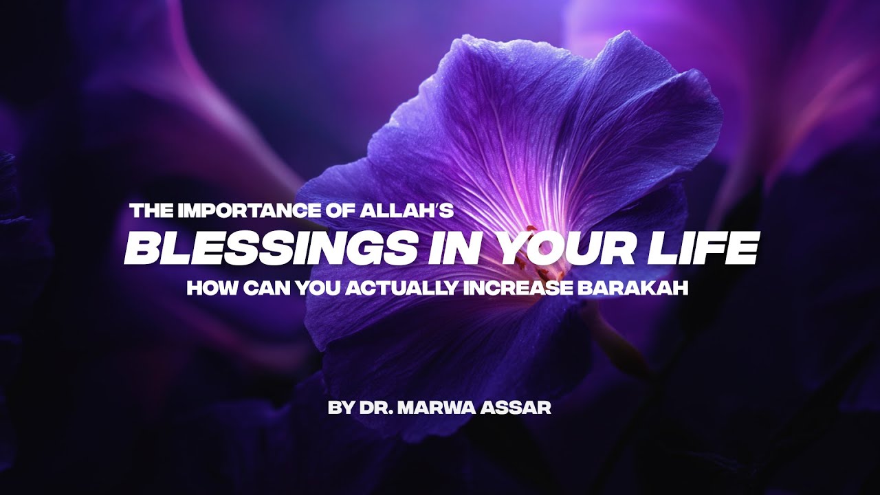 THE IMPORTANCE OF ALLAH'S BLESSINGS IN YOUR LIFE | HOW CAN YOU ACTUALLY ...