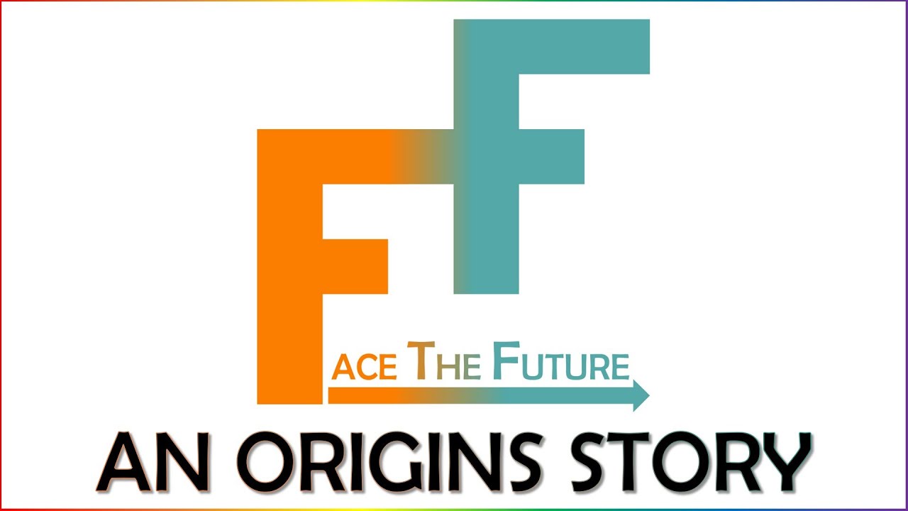 Face The Future - The Origins Story - YouTube