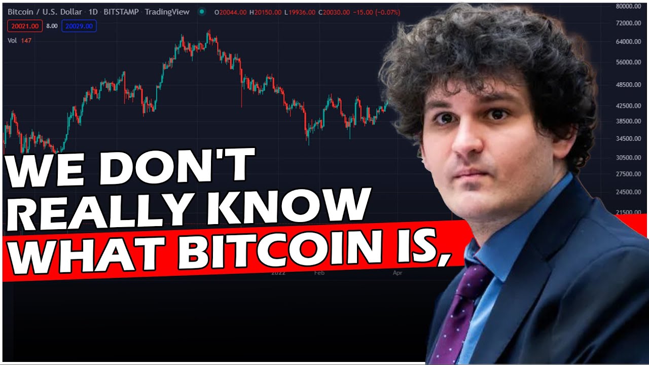 Sam Bankman Fried " We don't really know what Bitcoin is" - YouTube