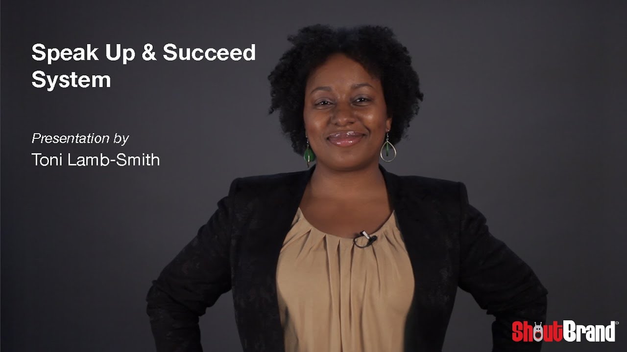 Speak Up & Succeed System: Presentation by Toni Lamb-Smith - YouTube