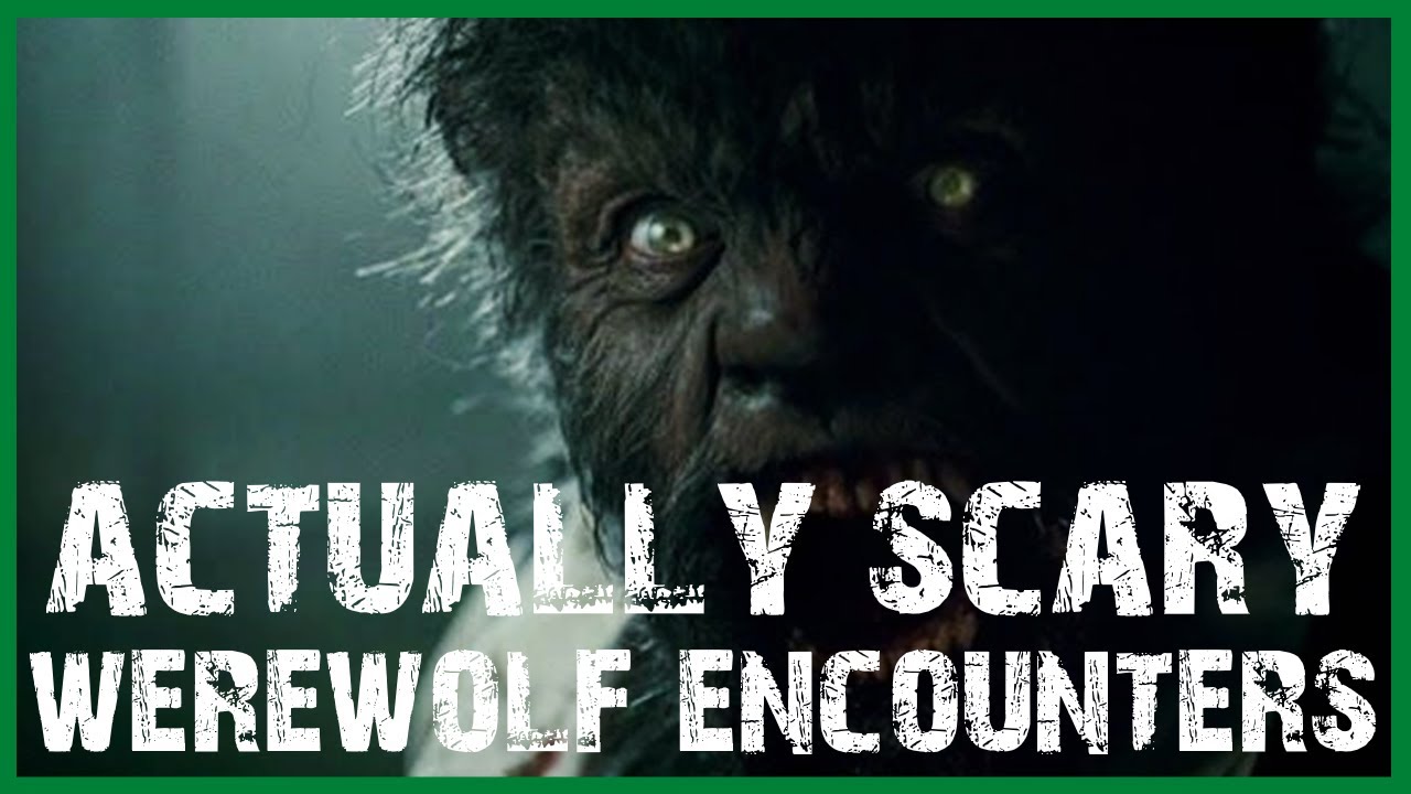 18 ACTUALLY SCARY WEREWOLF ENCOUNTER HORROR STORIES - YouTube