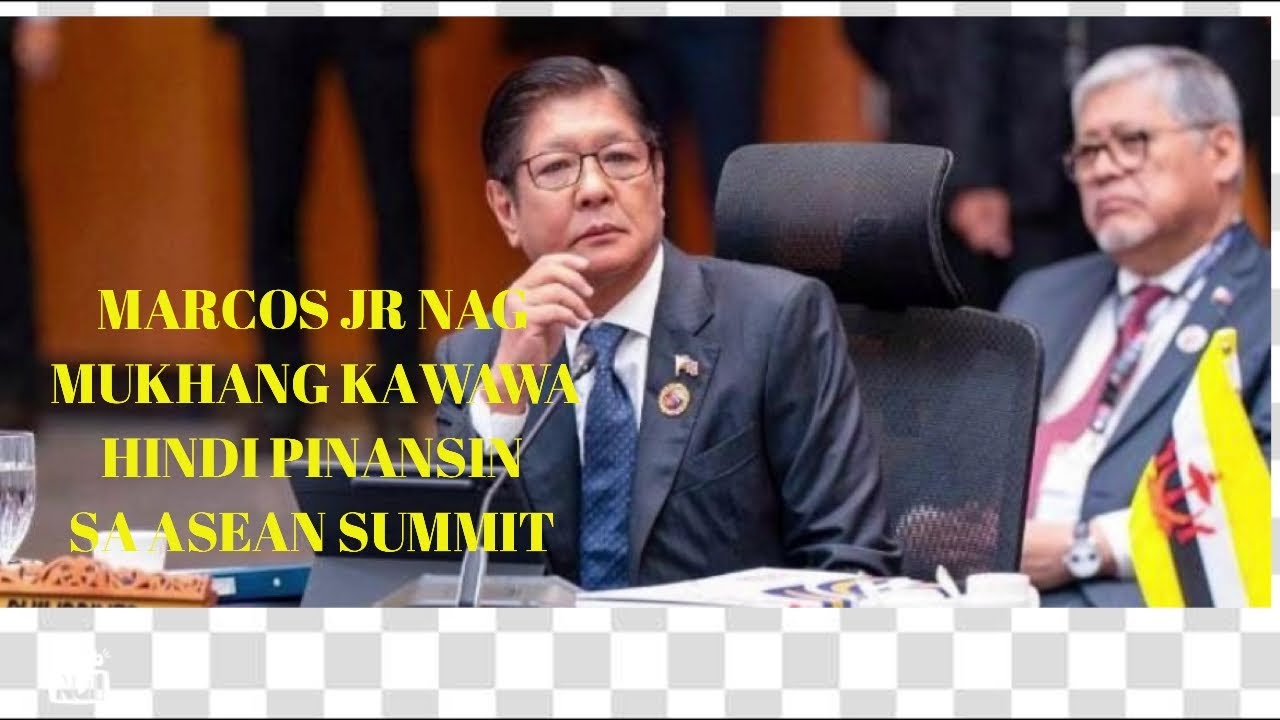 MARCOS JR NAG MUKHANG KAWAWA SA ASEAN SUMMIT - YouTube