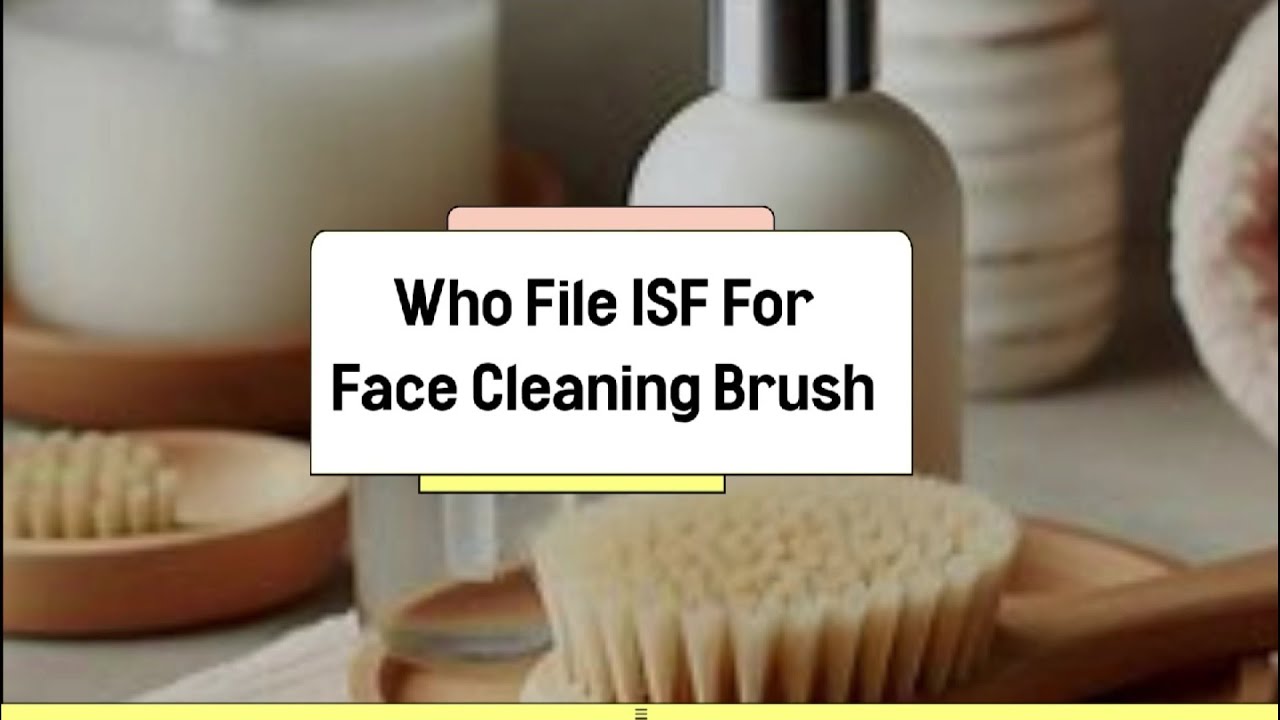 Who File ISF For Face Cleaning Brush - YouTube