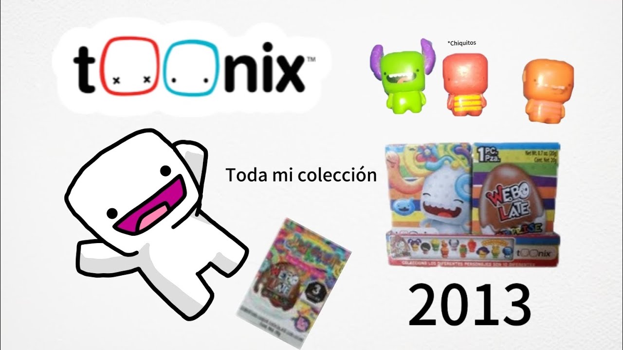 toda mi colección de los toonix de Webo late, 🍫🥚👍👍😎 - YouTube