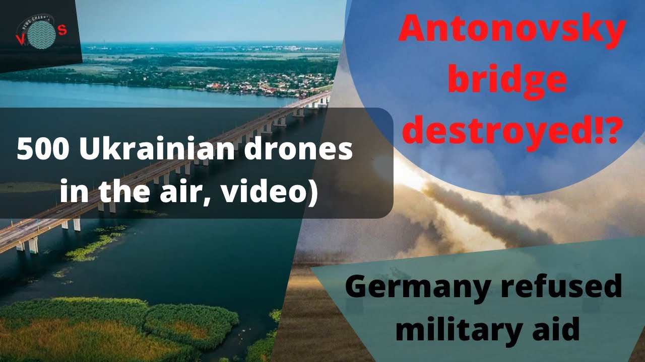 Germany refused Ukraine | Antonovsky bridge completely destroyed ...
