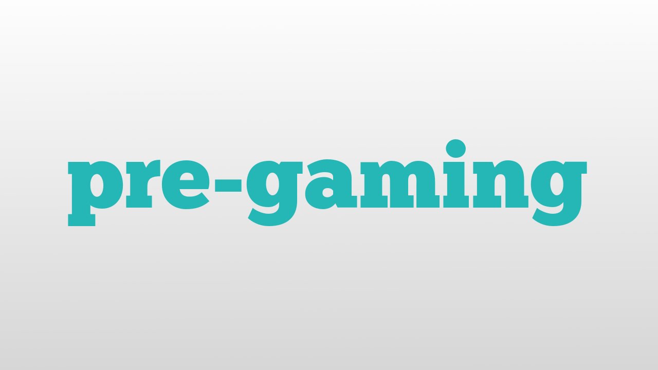 Pre gaming Meaning And Pronunciation YouTube pre-gaming-meaning-and-pronunciation-youtube