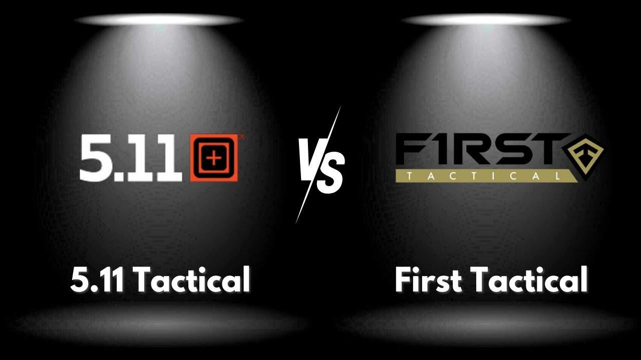5.11 Tactical vs First Tactical: Which Brand Is Best for Your Gear ...