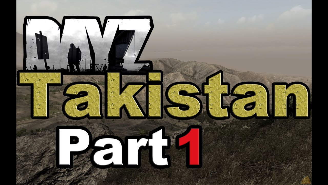 DayZ: Takistan — NEW DAYZ MAP! — Part 1 — Civilization [HD] - YouTube