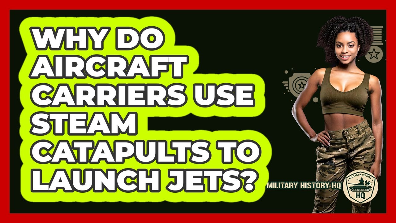 Why Do Aircraft Carriers Use Steam Catapults To Launch Jets? - Military ...