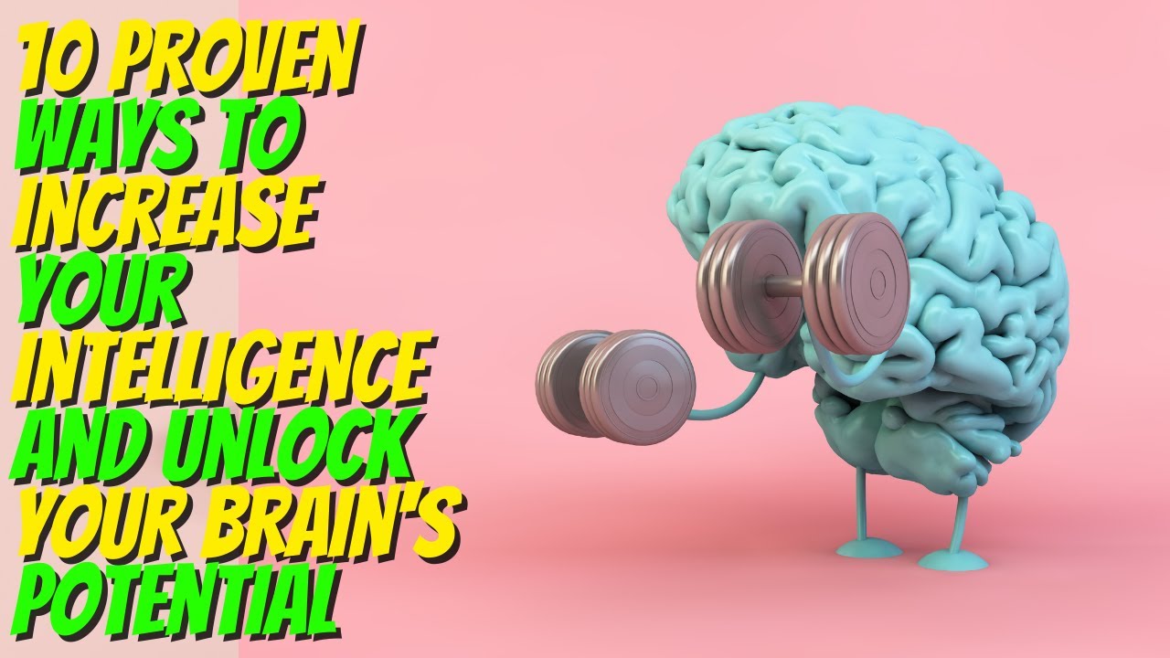 10 Proven Ways to Increase Your Intelligence and Unlock Your Brain's ...